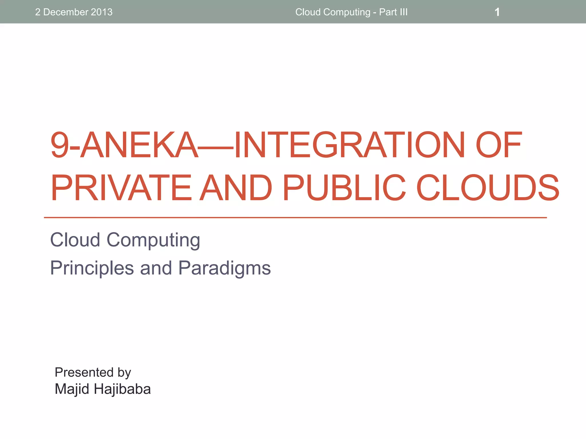 Cloud Computing Principles and Paradigms: 9 aneka-integration of ...