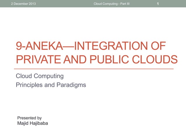 Cloud Computing Principles and Paradigms: 9 aneka-integration of ...