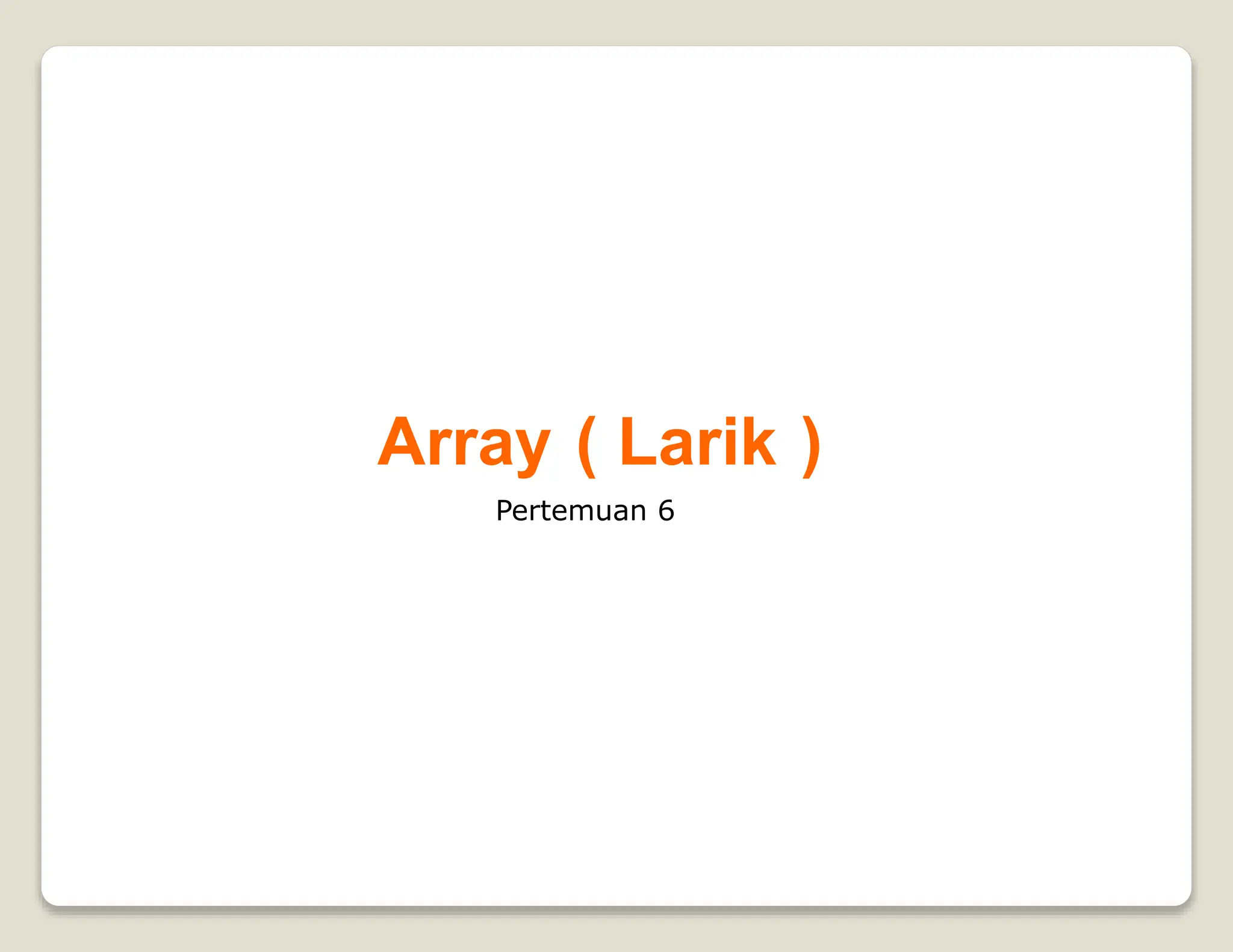 Array objek yang digunakan untuk menyimpan banyak data | PPT