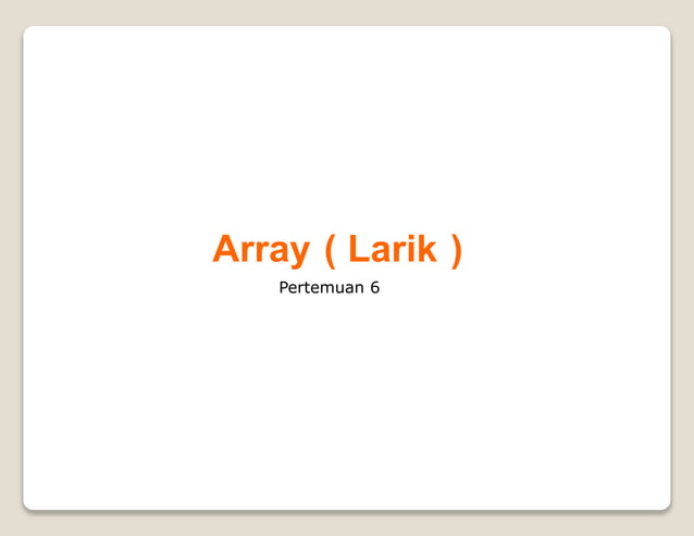 Array objek yang digunakan untuk menyimpan banyak data | PPT