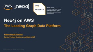 Better Together: Delivering Graph Value with AWS & Neo4j - Antony Prasad Thevaraj | PPT