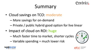 Cost Advantages of Cloud Video by Arnaud Perrier of Envivio | PPT