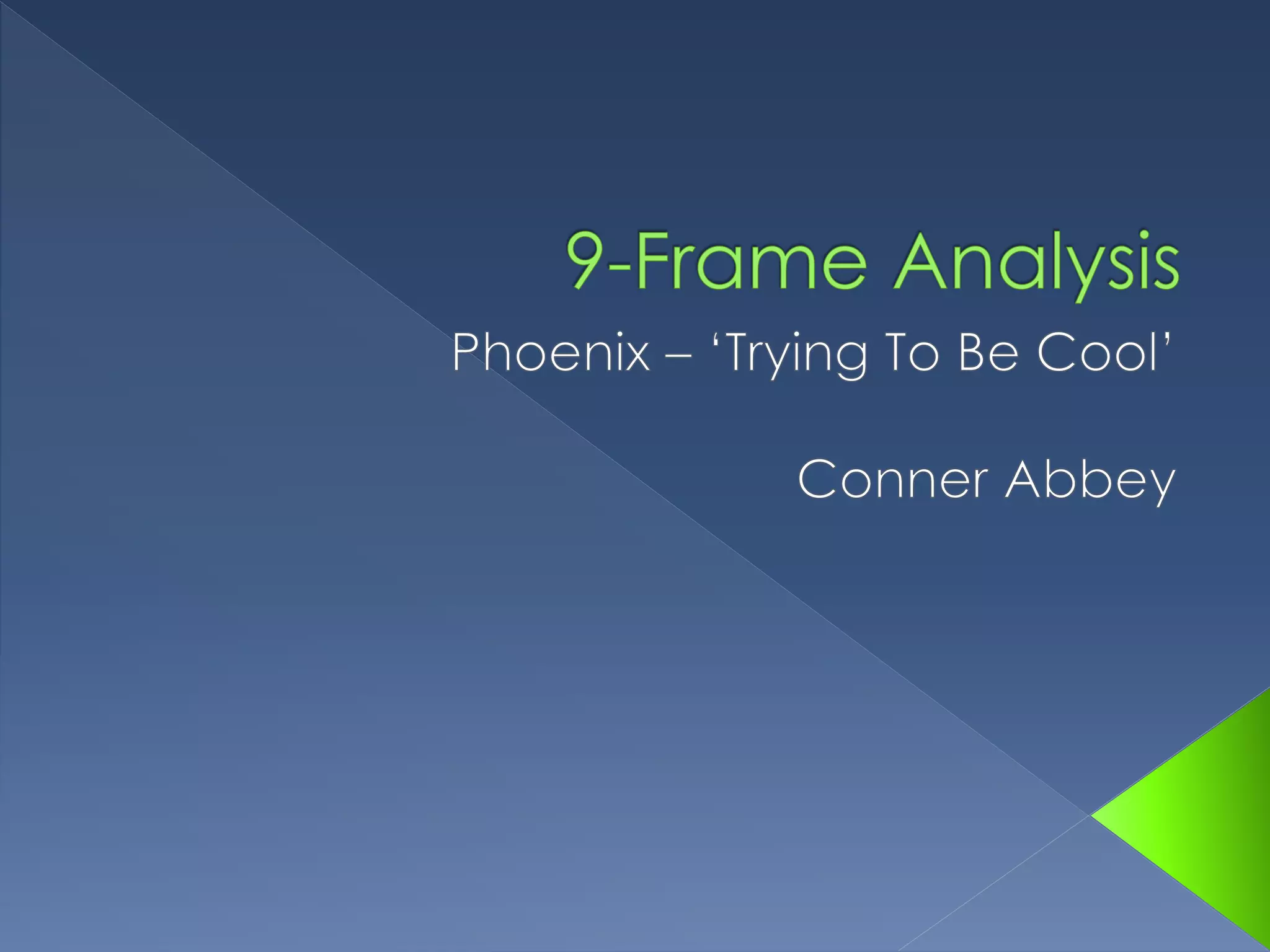 9 frame analysis - Phoenix 'Trying To Be Cool' | PPT