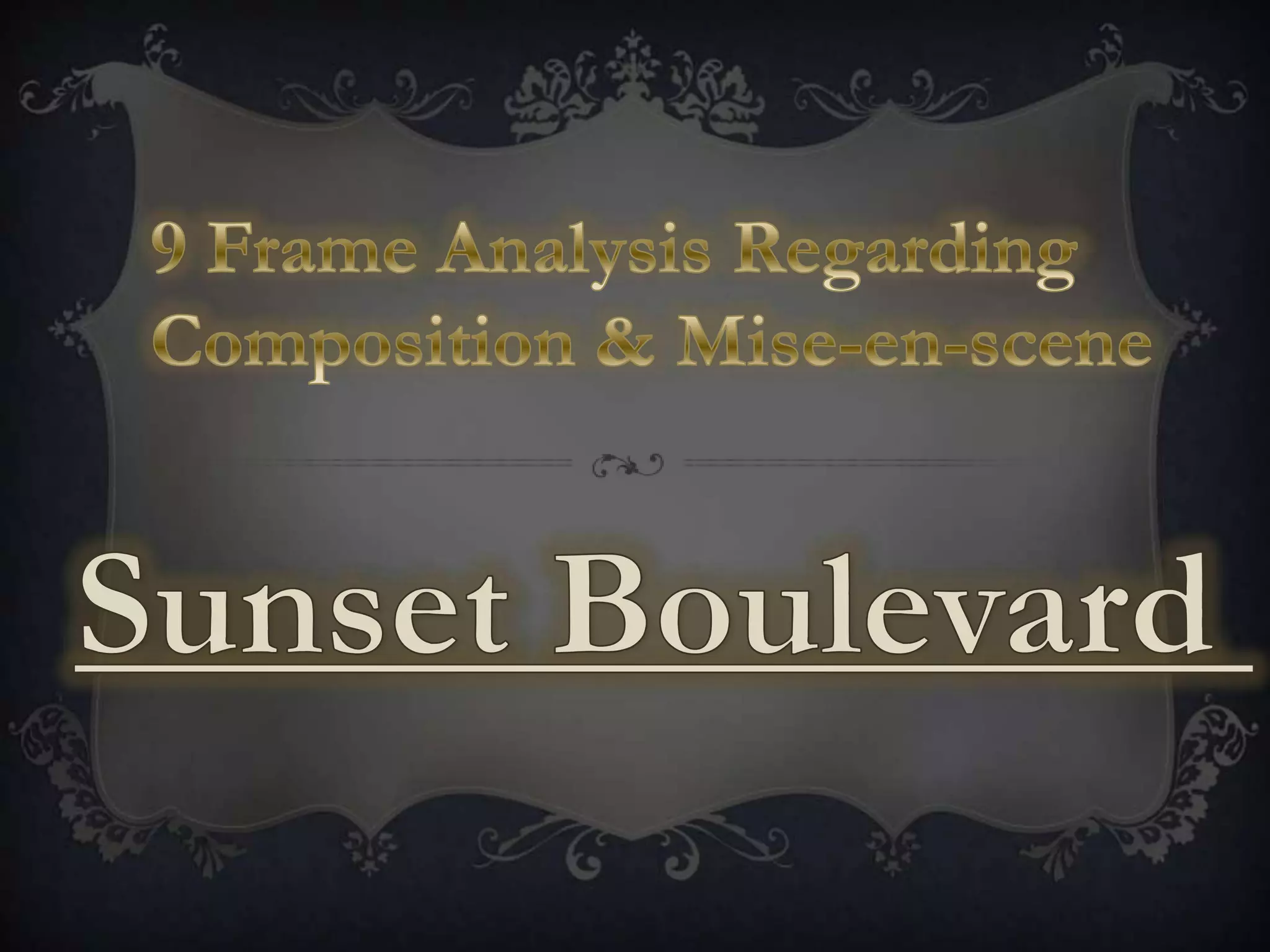 9 frame analysis sunset boulevard | PPTX