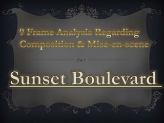 9 frame analysis sunset boulevard | PPTX
