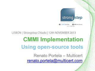 [StepTalks2013] - CMMI Implementation Using open-source tools - Renato Portela | PDF