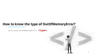 How to Troubleshoot 9 Types of OutOfMemoryError Session | PPTX