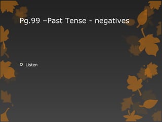 9. unit 2 test, past tense qs and negatives, time clauses | PPT | Free ...