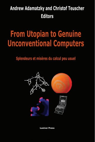 From Utopian To Genuine Unconventional Computers Andrew Adamatzky | PDF