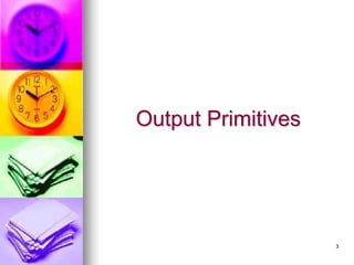 Output Primitives in Computer Graphics and Multimedia | PPT