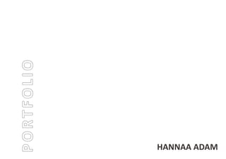 Hannaa Adam Portfolio | PPT