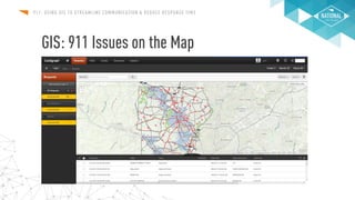 911: Using GIS to Streamline Communication and Reduce Response Time | PPT