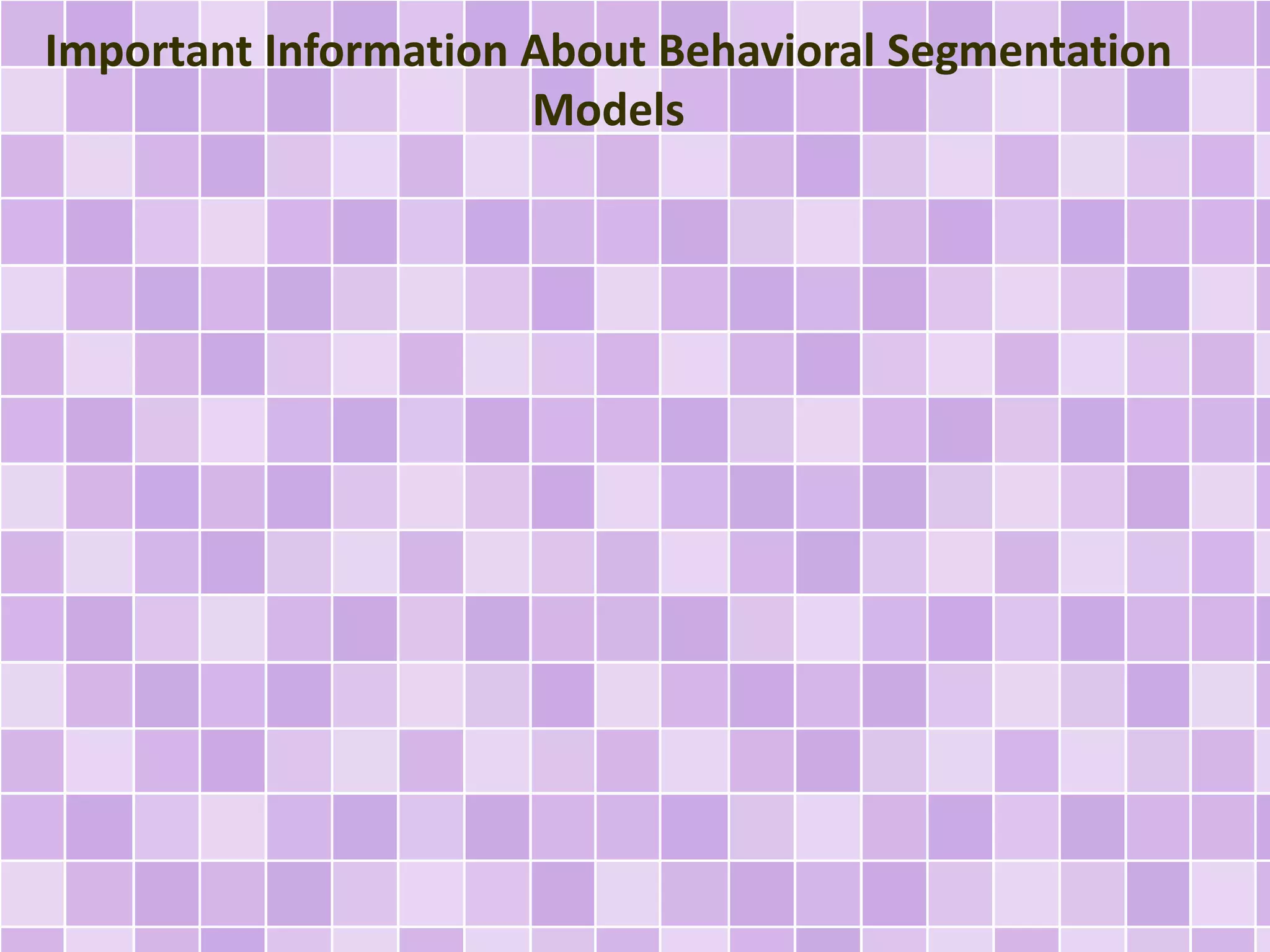 Important Information About Behavioral Segmentation Models | PPT