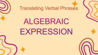 Translation of Verbal Phrase to Mathematical Expressions | PPTX
