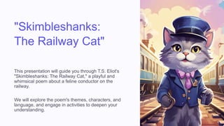 Skimbleshanks-The-Railway-Cat by T S Eliot | PPTX