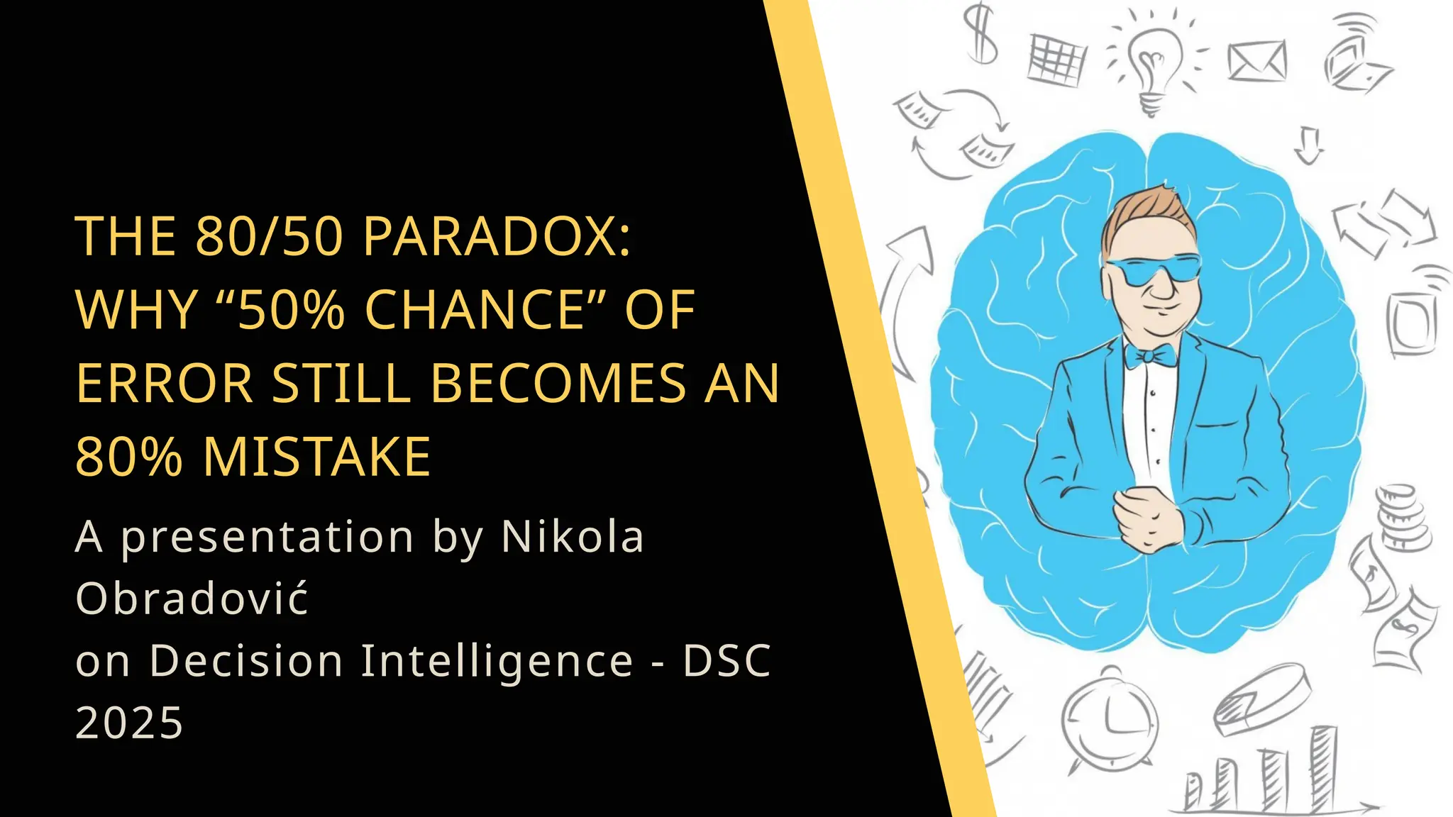 [DSC Europe 25] Nikola Obradovic - The 80/50 Paradox: Why 50% chance of ...