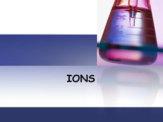 933111578686767867675ions presentation.ppt