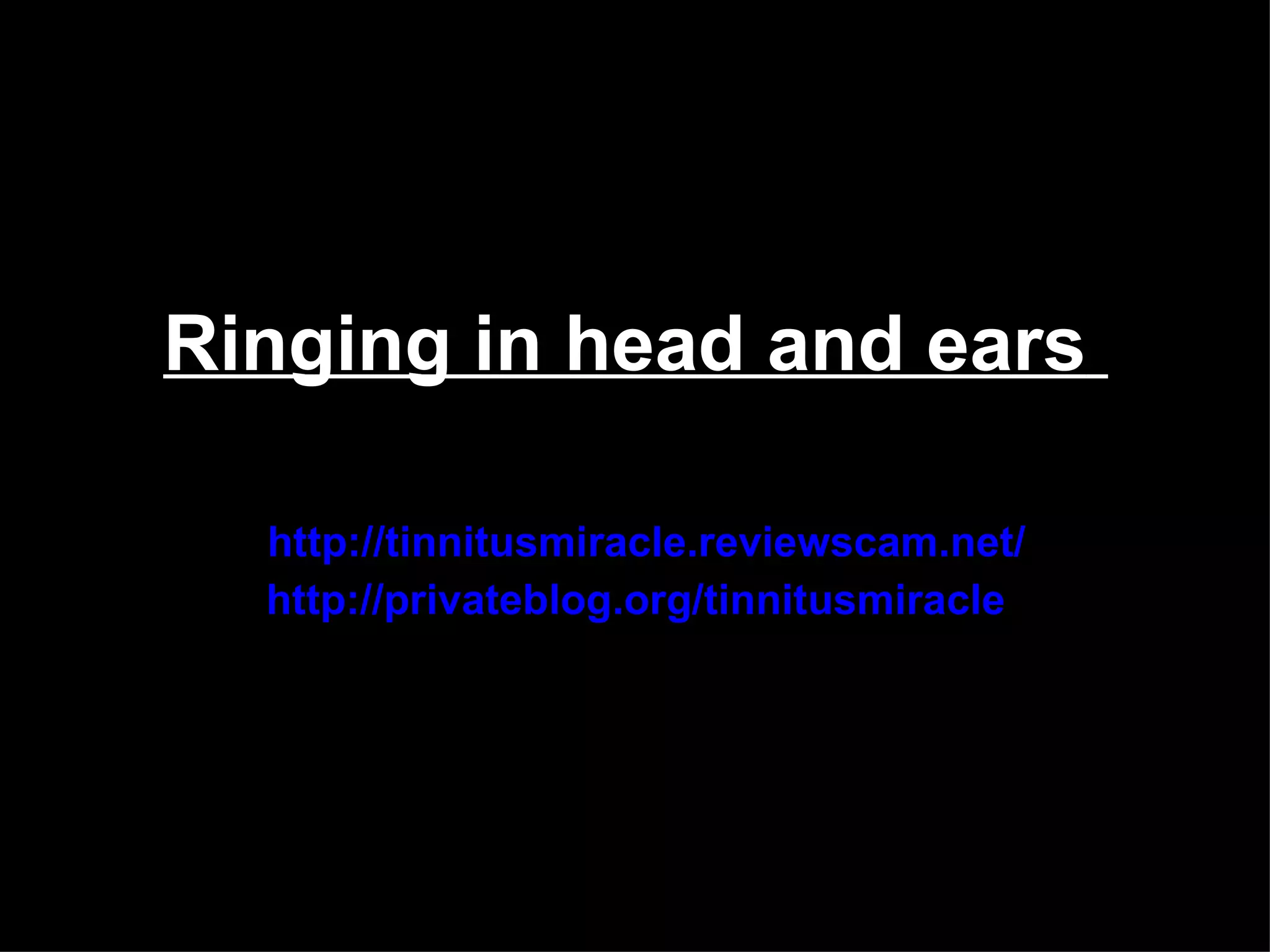 Ringing in head and ears | PPT