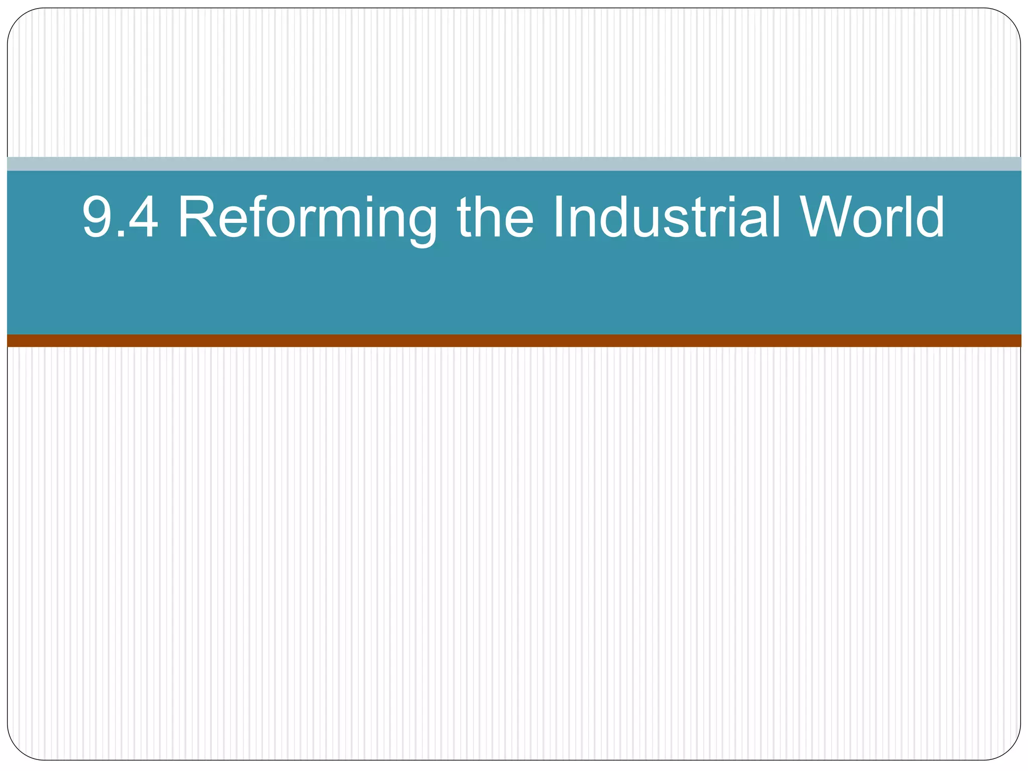 9.4 reforming the industrial world | PPTX
