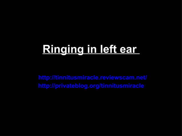 Ringing in left ear | PPT