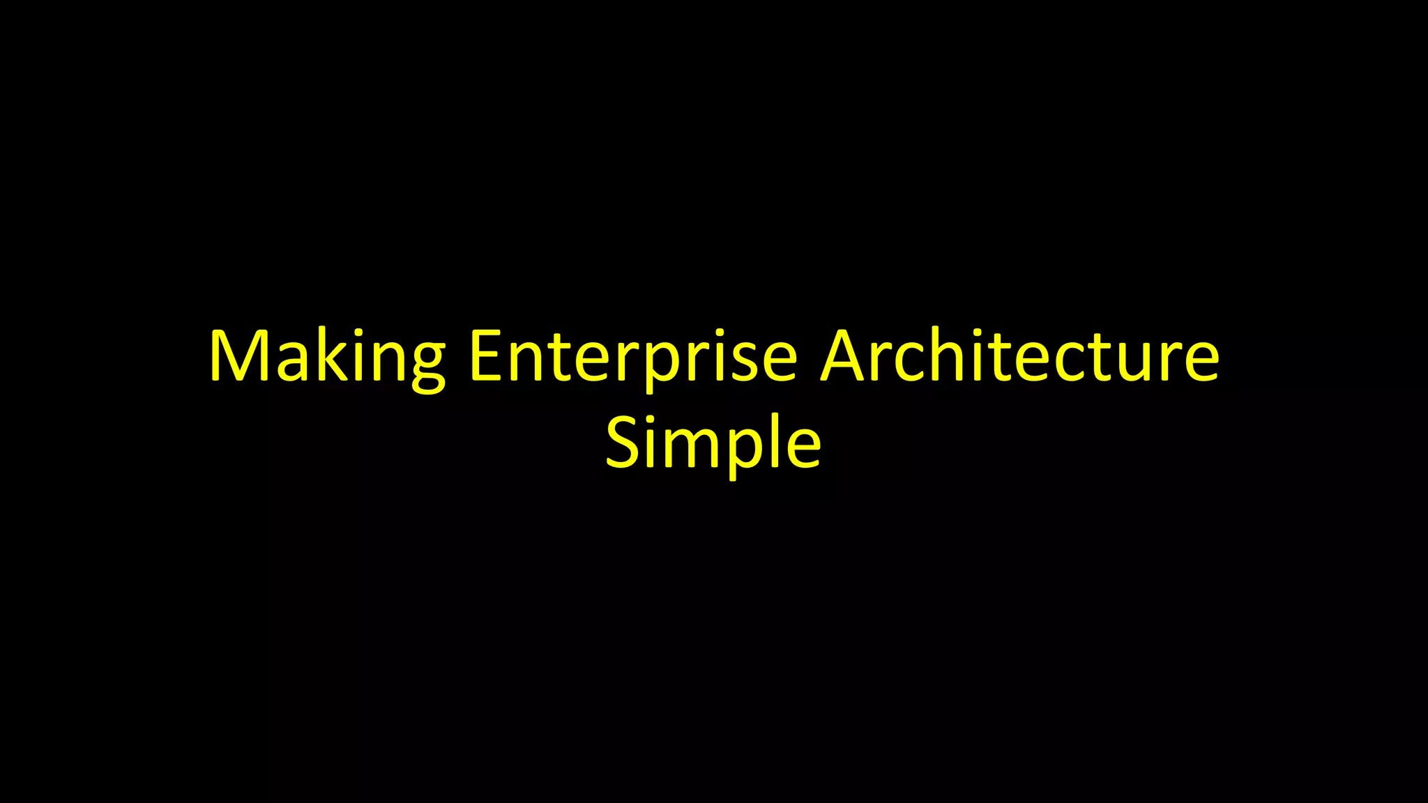 Enterprise Architecture - Making Leadership Simple | PPTX