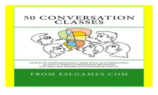 50 Conversation Classes: 50 sets of conversation cards with an accompanying activity sheet ...