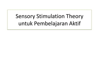 95565211 sensory-stimulation-theory-untuk-pembelajaran-aktif | PPT