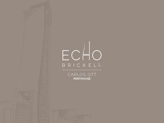 ECHO Brickell - Carlos Ott Penthouse Presentation | PPT