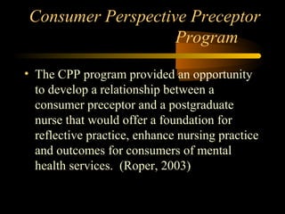 Consumer Perspective Preceptorship Program - CPNRP Conferenc | PPT