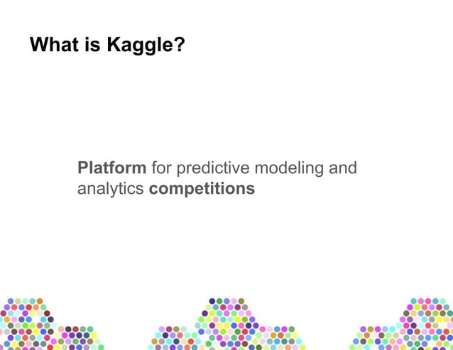 Kaggle Platform LinkedIn Presentation - 22042015 | PPT | Free Download
