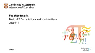 9709_Teacher_Tutorial_5_2_ Arrangements_v1.pptx