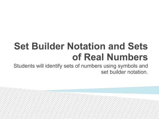 2_Set_Builder_Notation_and_Sets_of_Real_Numbers | PPT