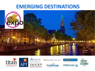 EMERGING RIVER CRUISE DESTINATIONS | PPT