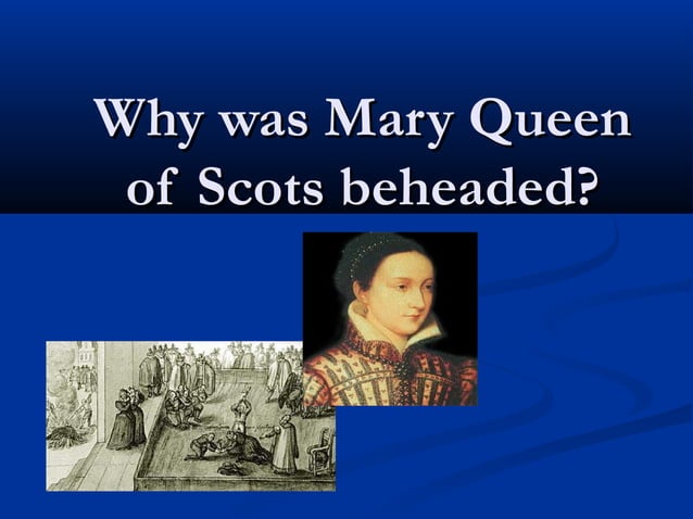 Mary, Queen of Scots VS. Elizabeth, Queen of England | PPT