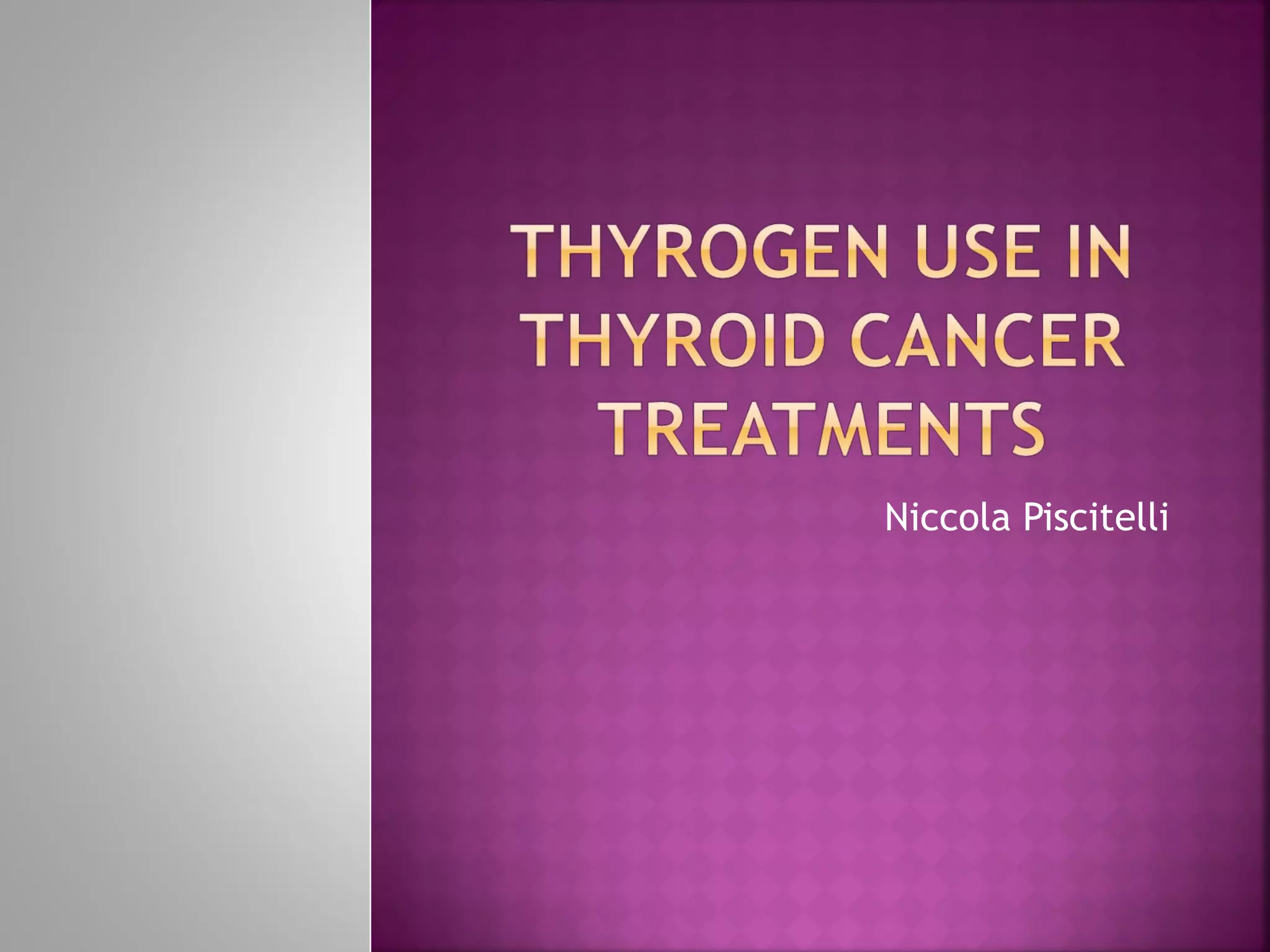 Thyrogen Use in Thyroid Cancer Treatments | PPT