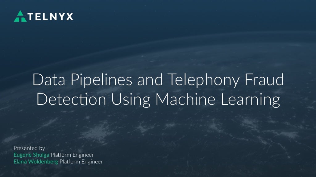 Data Pipelines and Telephony Fraud Detection Using Machine Learning | PDF