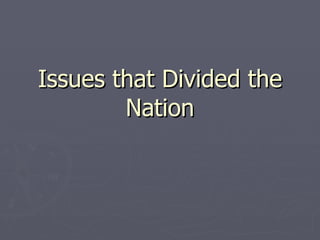 9a issues divided the nation | PPT