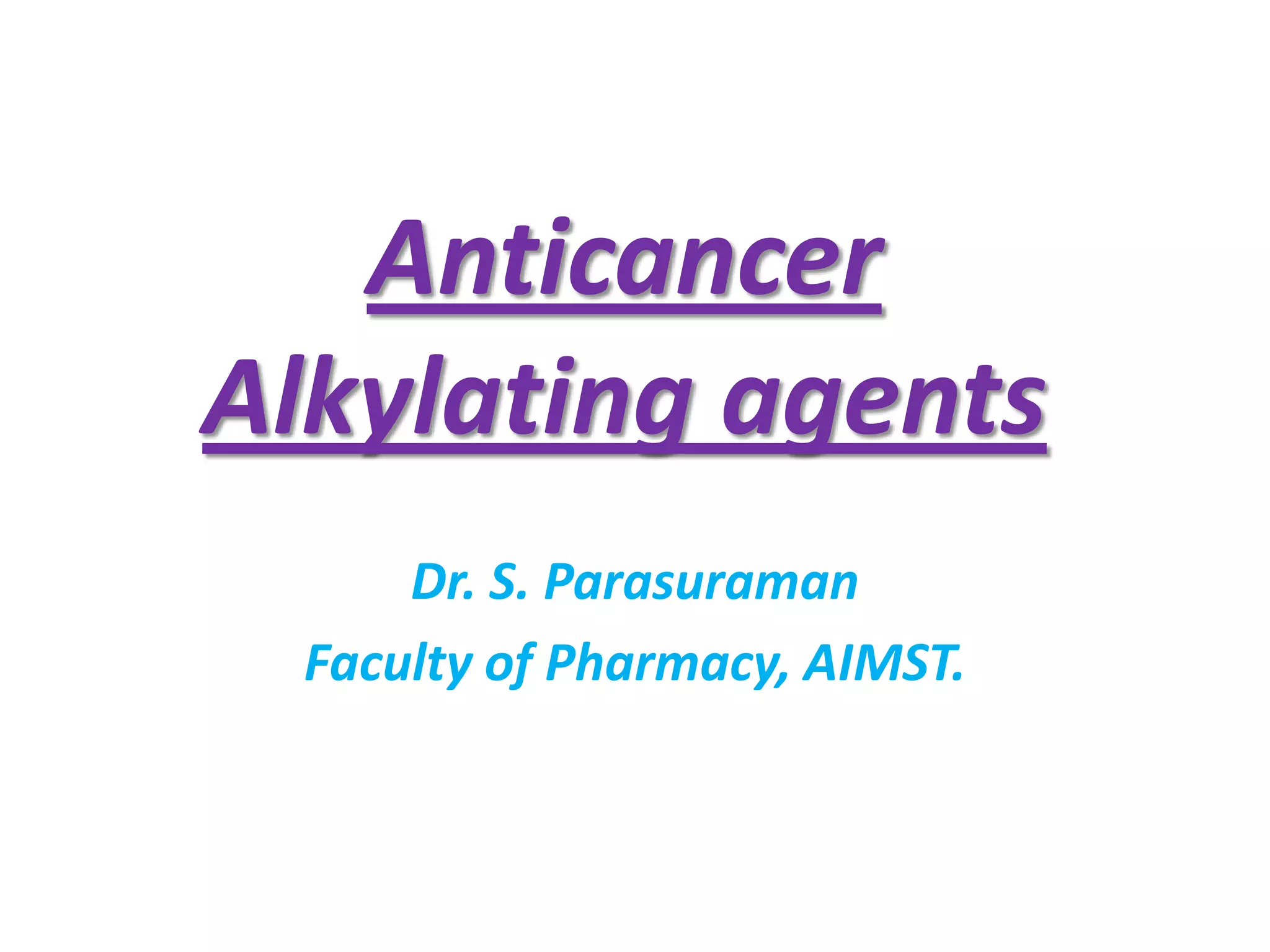 Anticancer drugs 2 alkylating agents | PPTX