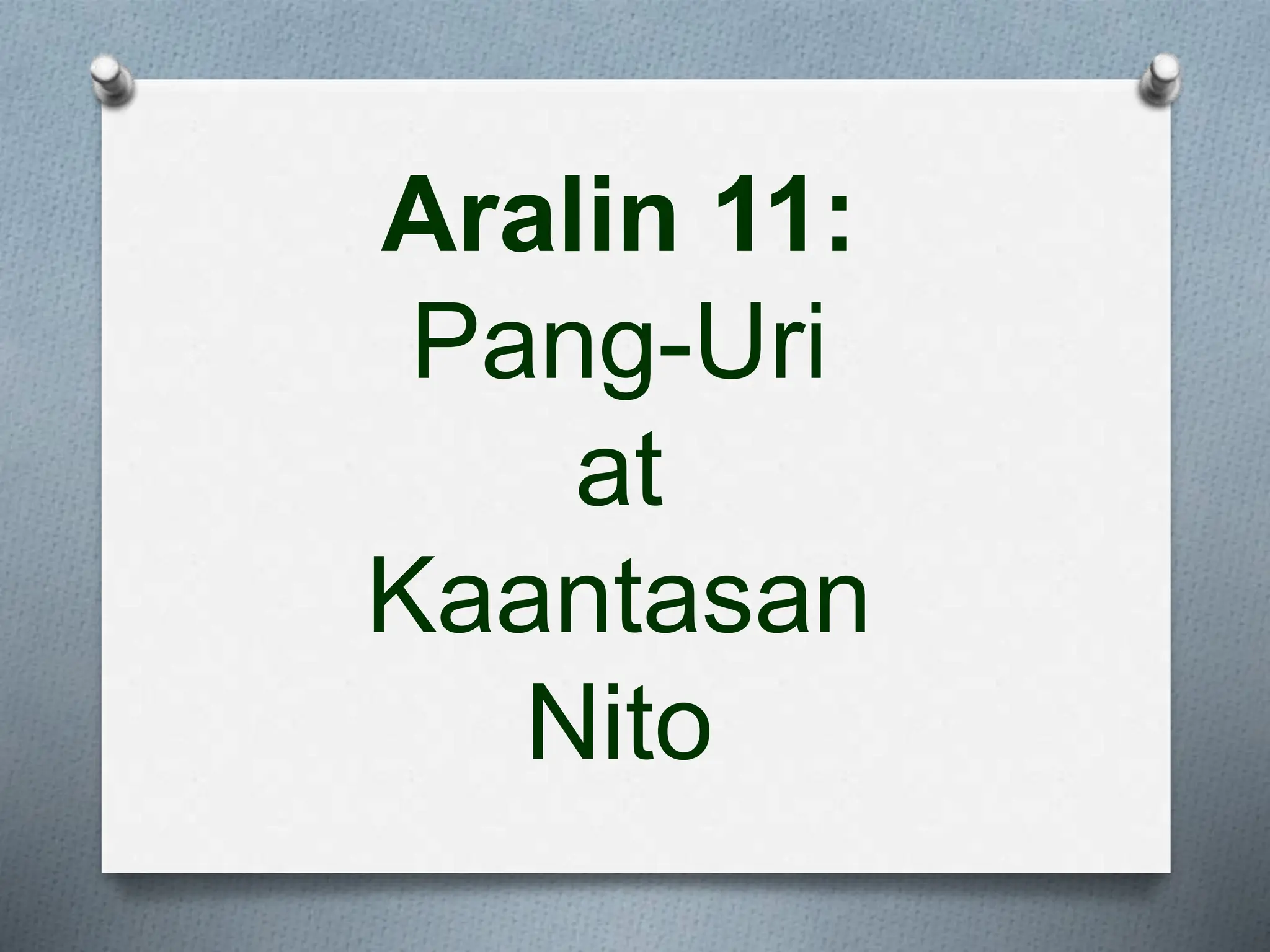 9 ARALIN 11 Pang-Uri at Kaantasan Nito.ppt