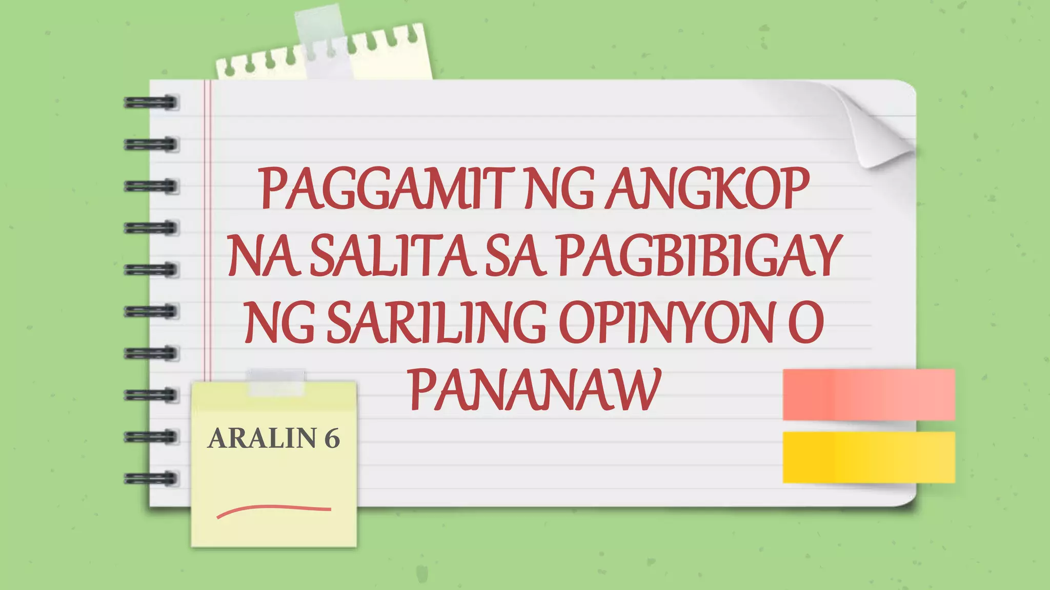 9 ARALIN 6 PAGGAMIT NG ANGKOP NA MGA PAHAYAG SA PAGBIBIGAY NG SARILING ... 9 ARALIN 6 PAGGAMIT NG ANGKOP NA MGA PAHAYAG SA PAGBIBIGAY NG SARILING ...