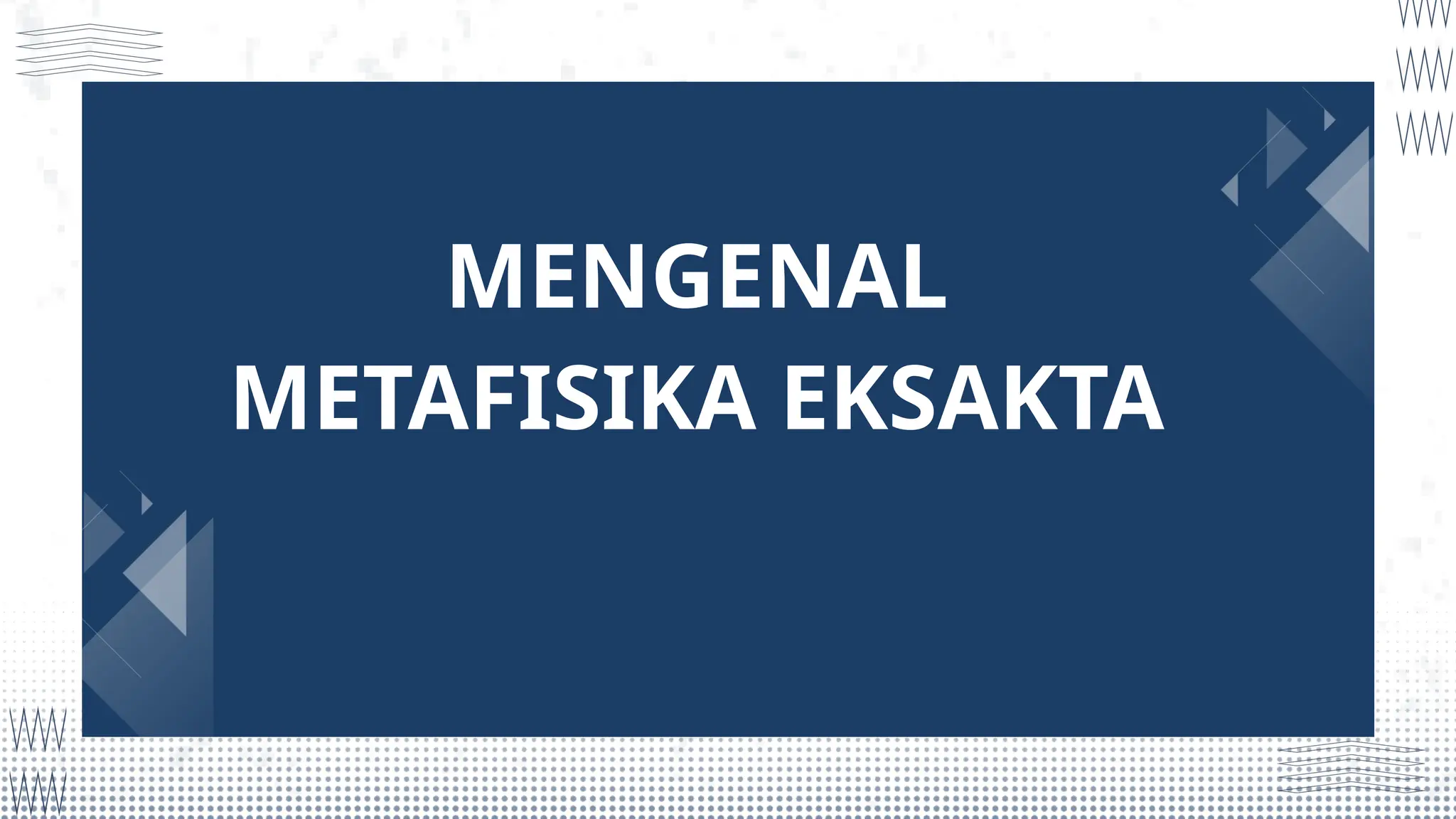 MENGENAL METAFISIKA KETUHANAN, METAFISIKA EKSAKTA | PPTX