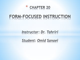 Teacing by Principles - Form - Focused Instruction - Chapter 20 | PPT