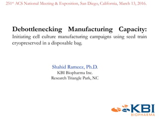 Debottlenecking Manufacturing Capacity: Initiating cell culture ...