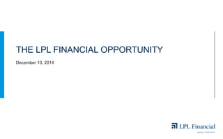 LPL_Presentation_-_Q4_2014_-_12_8_14 | PPT