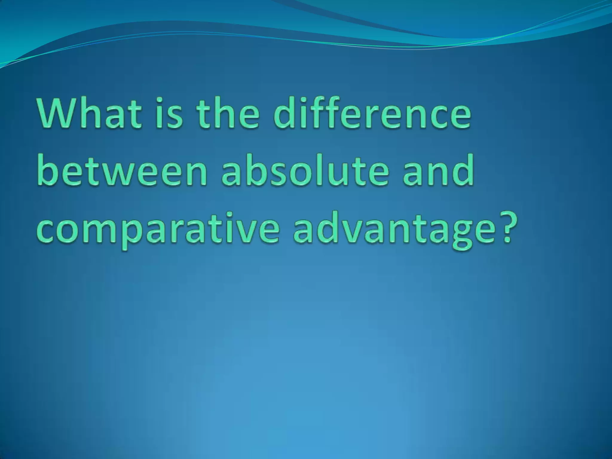 9b absolute comparative advantage | PPTX