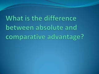 9b absolute comparative advantage | PPTX
