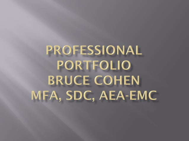Professional Portfolio - Bruce Cohen, MFA SDC | PPT