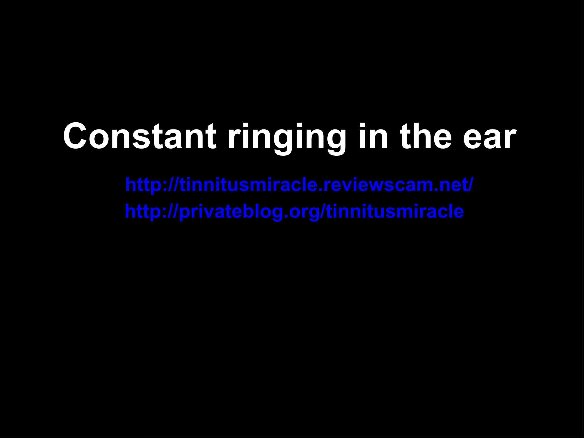 Constant ringing in the ear | PPT