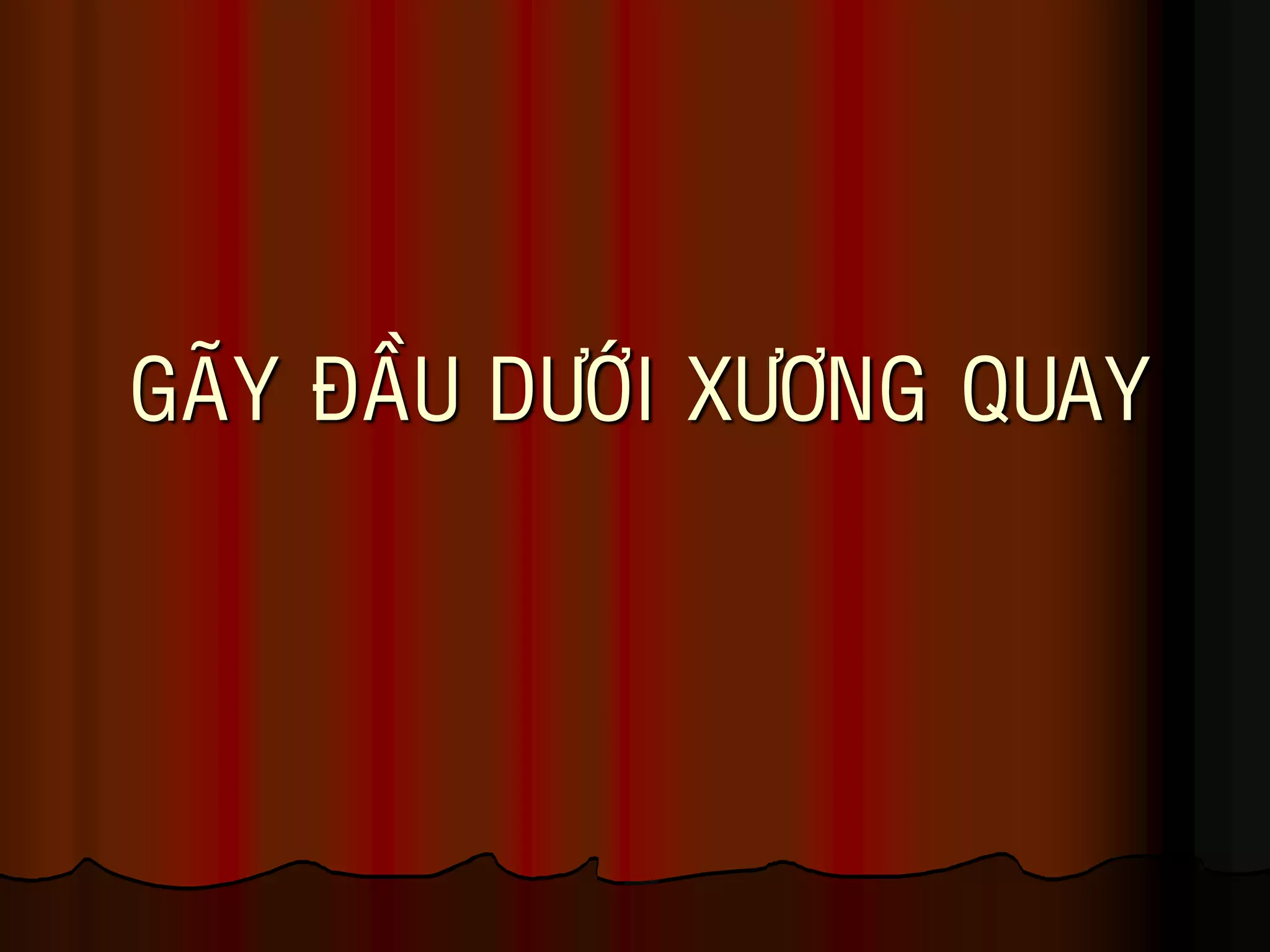 GÃY ĐẦU DƯỚI XƯƠNG QUAY | PDF