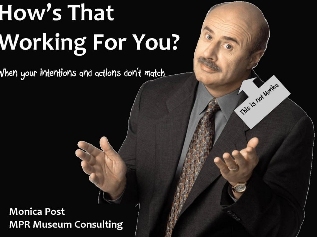 Hows that working for you